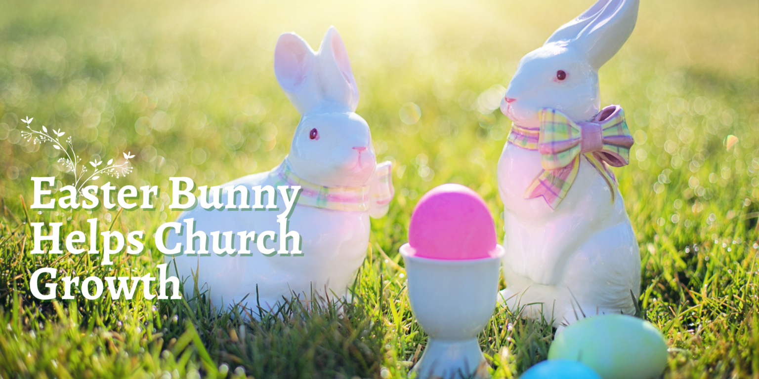 Easter Bunny Helps Church Growth - The Center for Healthy Churches