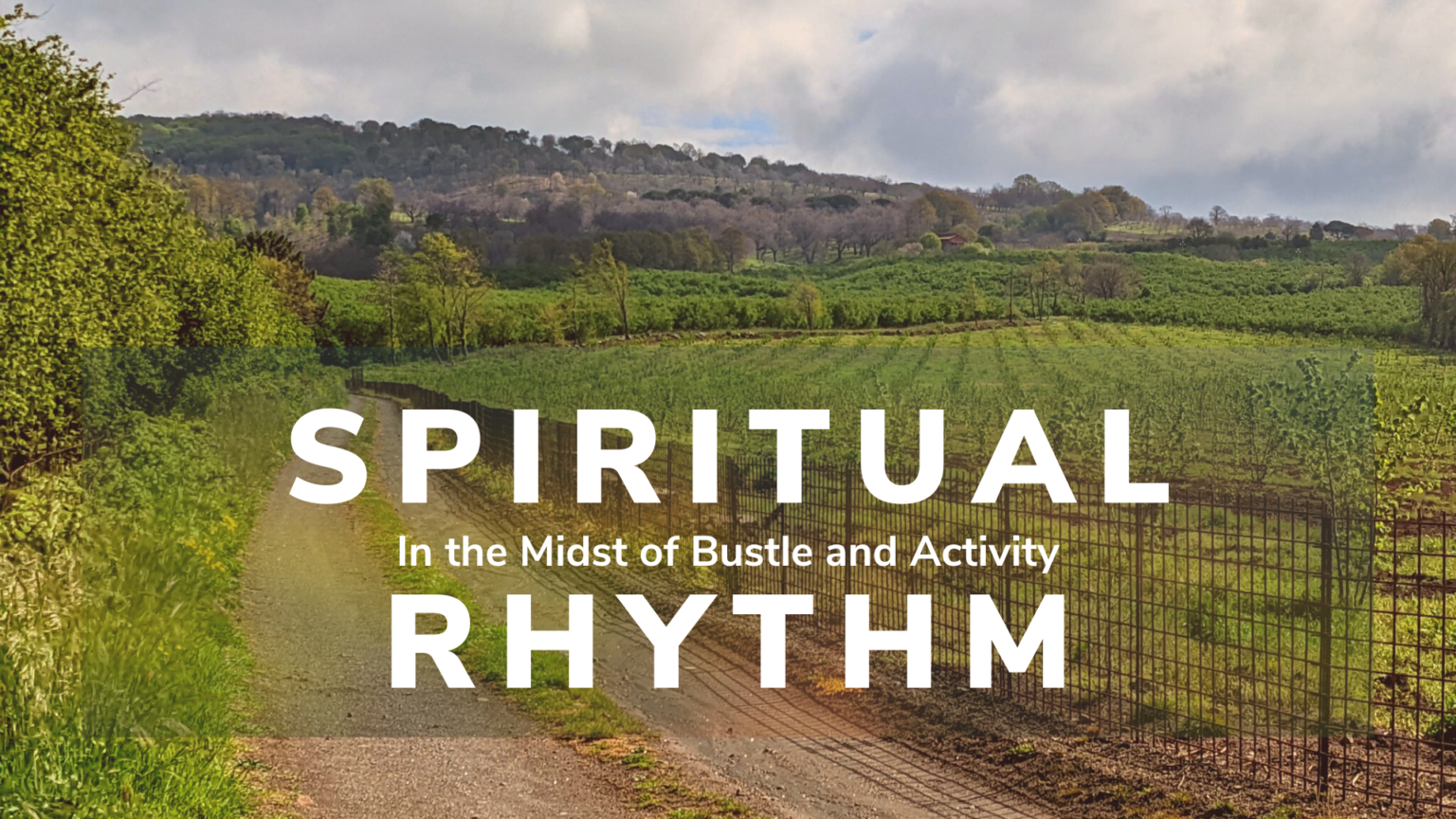Spiritual Rhythm in the Midst of Bustle and Activity - The Center for ...
