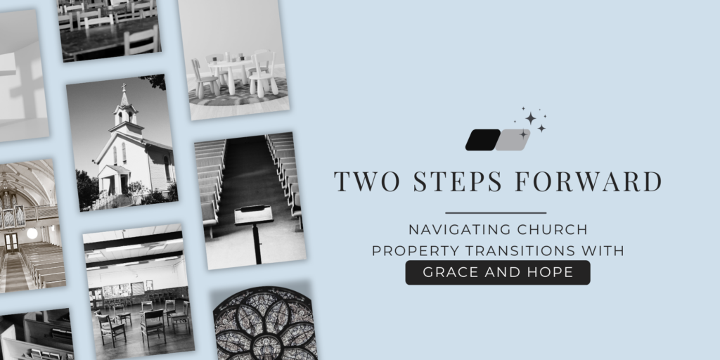 Two Steps Forward: Navigating Church Property Transitions with Grace ...